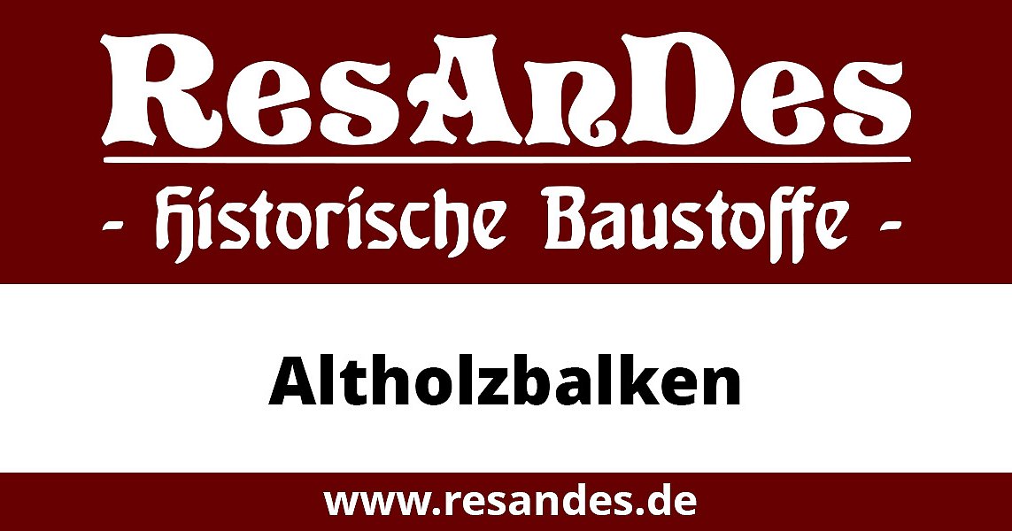 Alte Holzbalken kaufen: Resandes Historische Baustoffe